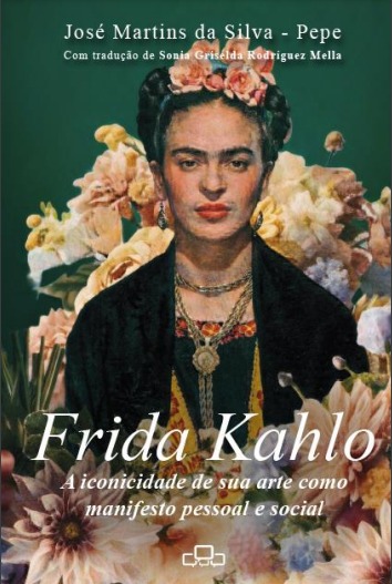 E-Book Bilíngue: Frida Kahlo - A iconicidade de sua arte como manif...