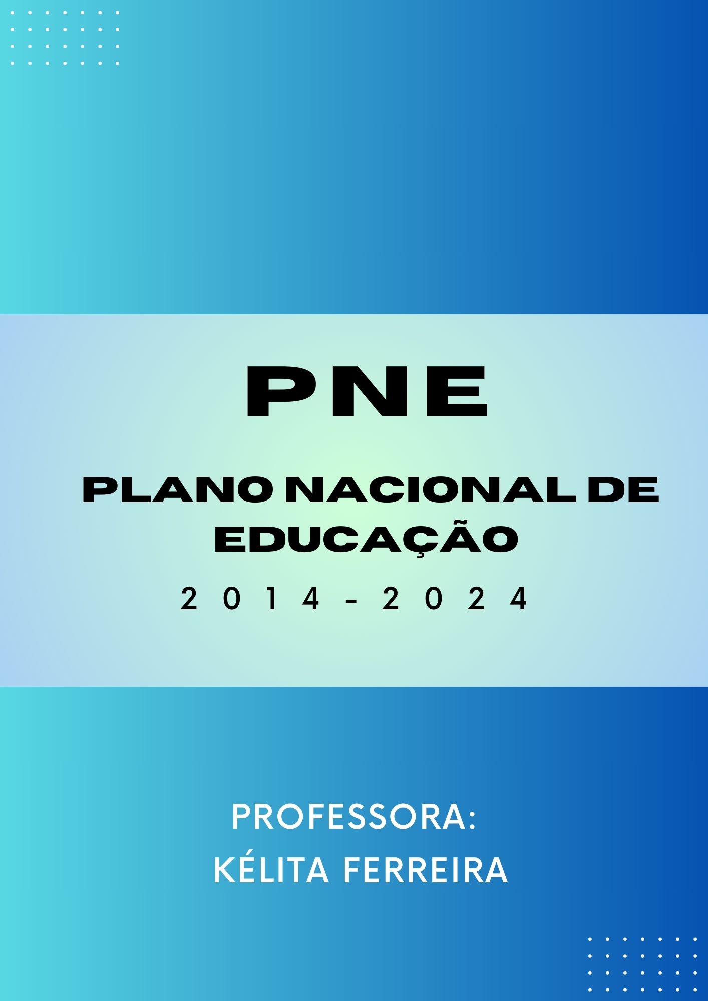 O PLANO NACIONAL DE EDUCAÇÃO (PNE) - Kelita do Carmo Ferreira Silv...