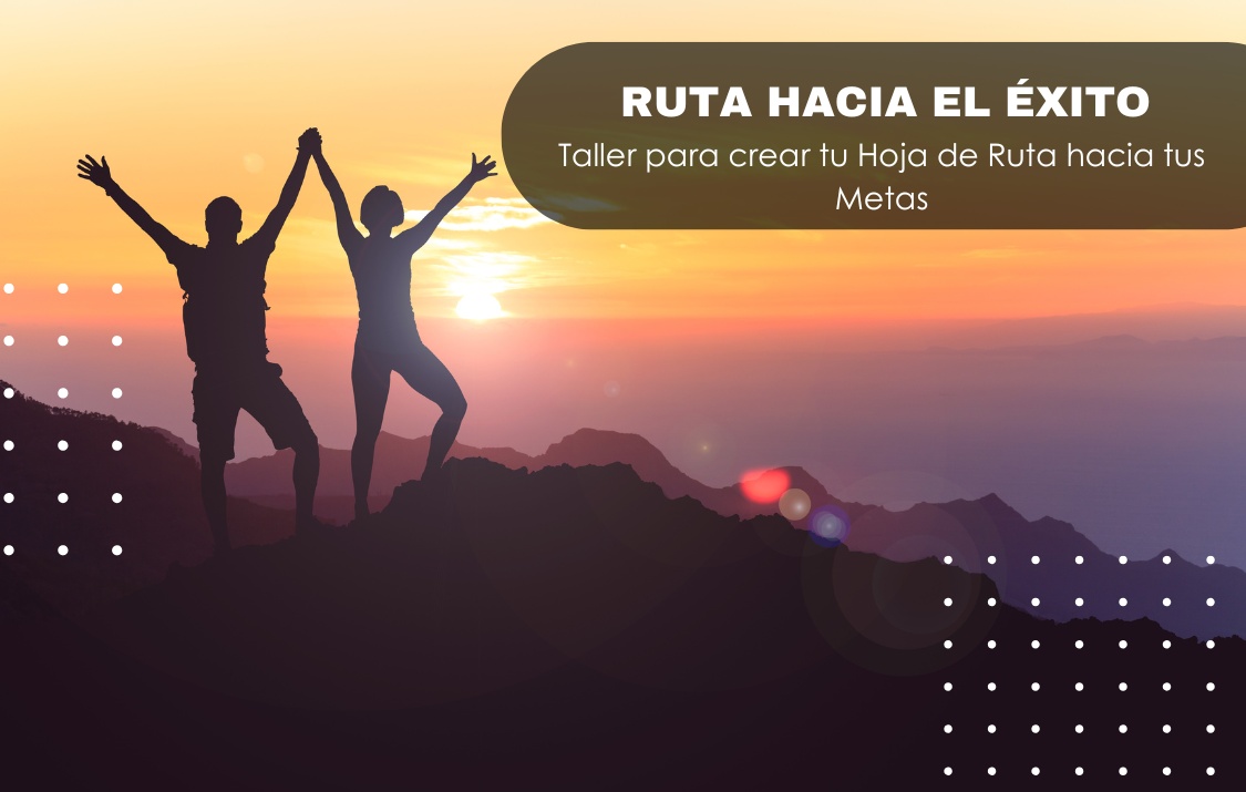 Planifica tu Éxito: Taller para crear tu Hoja de Ruta hacia tus Met...