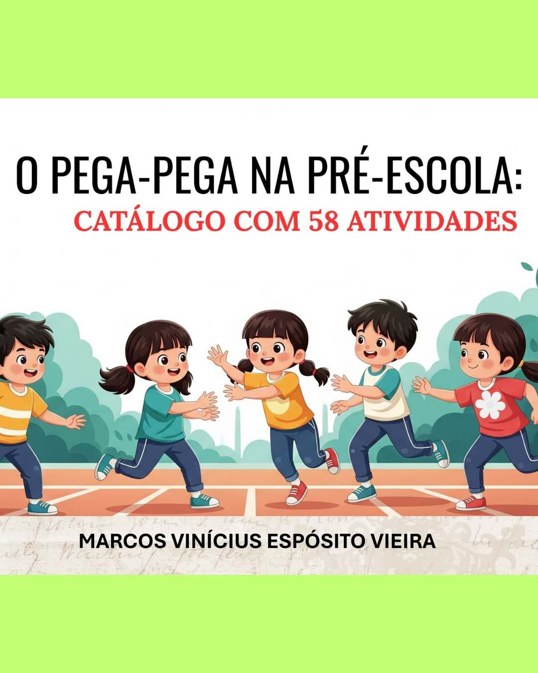 O Pega-Pega na Pré-Escola: Catálogo com 58 Atividades.