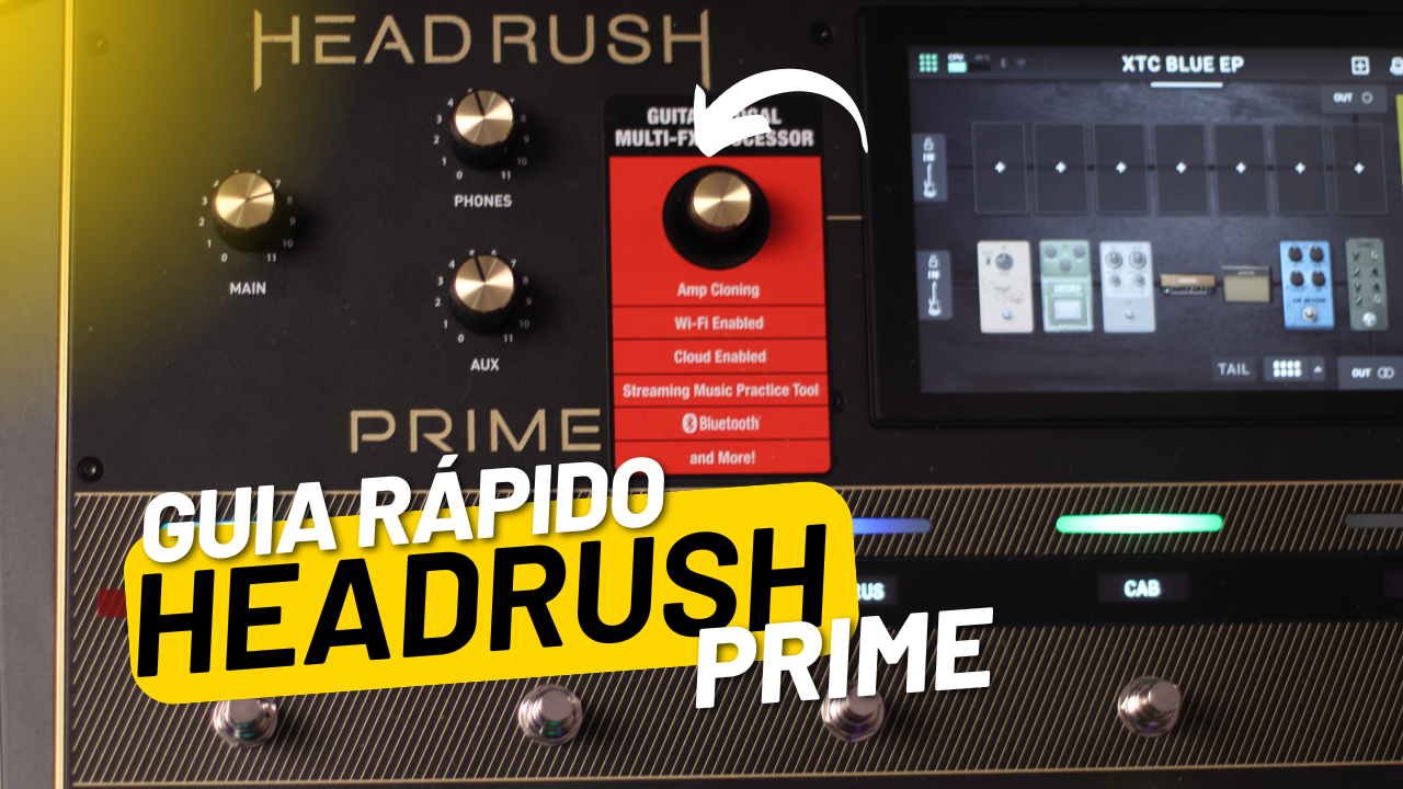 GUIA RÁPIDO HEADRUSH PRIME & PRESETS - Eric Bergamini Paulussi