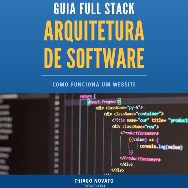 Guia Full Stack - Arquitetura de software - Website - Thiago Novato...