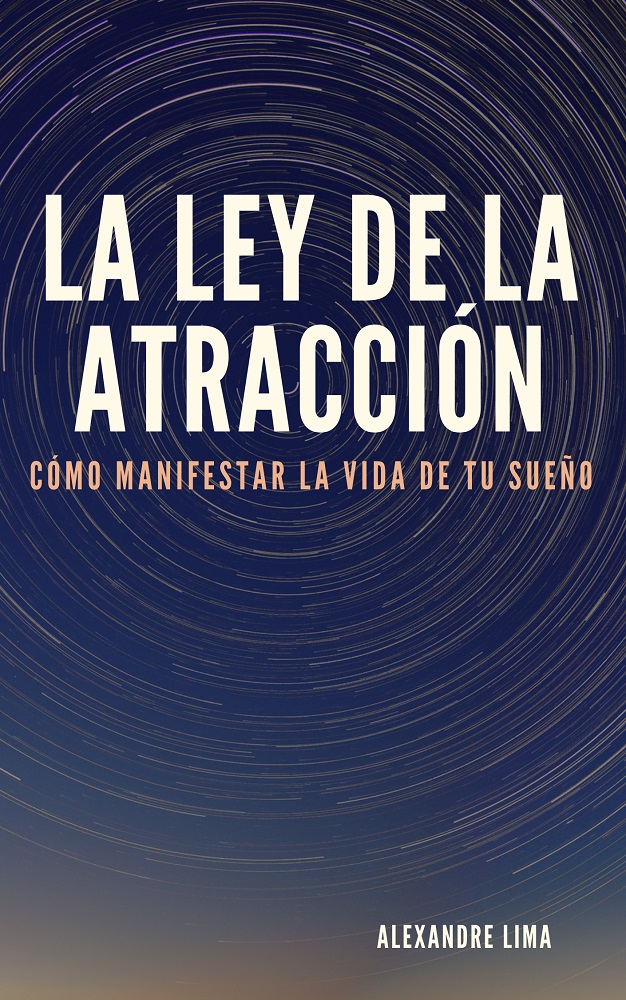 LA LEY DE LA ATRACCIÓN: CÓMO MANIFESTAR LA VIDA DE TU SUEÑO - ALEXA...