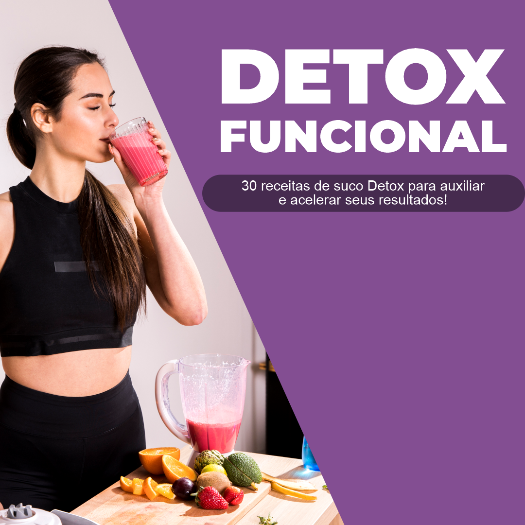 Detox Funcional - 30 receitas de suco Detox para auxiliar e acelerar seus resultados!