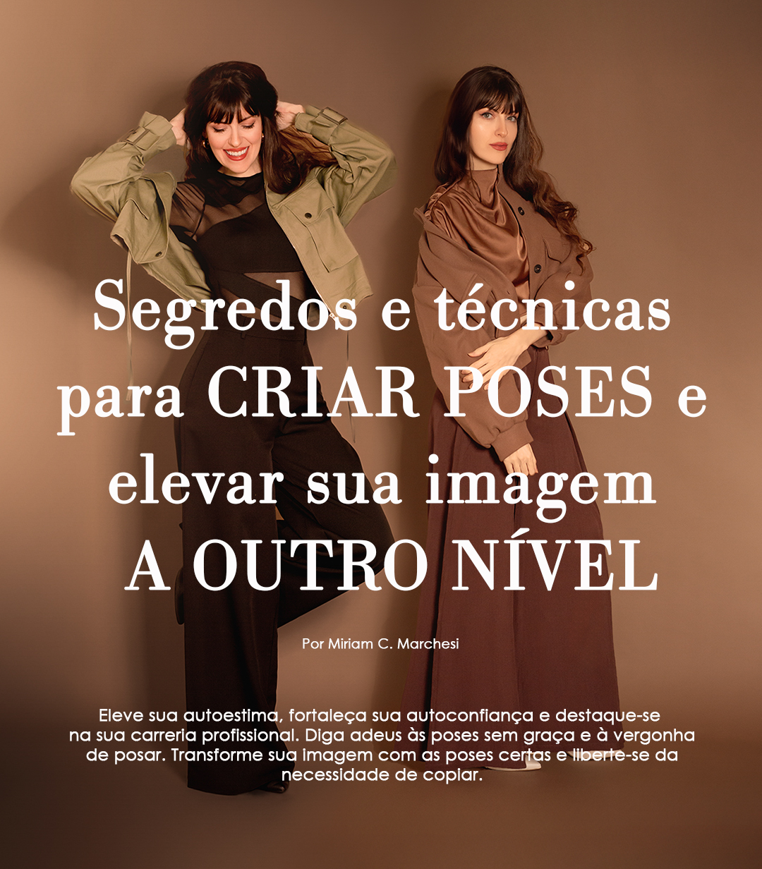 SEGREDOS E TÉCNICAS PARA CRIAR POSES E ELEVAR SUA IMAGEM A OUTRO NÍVEL