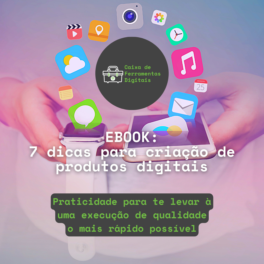E-BOOK: 7 dicas para criação de produtos digitais - CAIXA DE FERRAM...