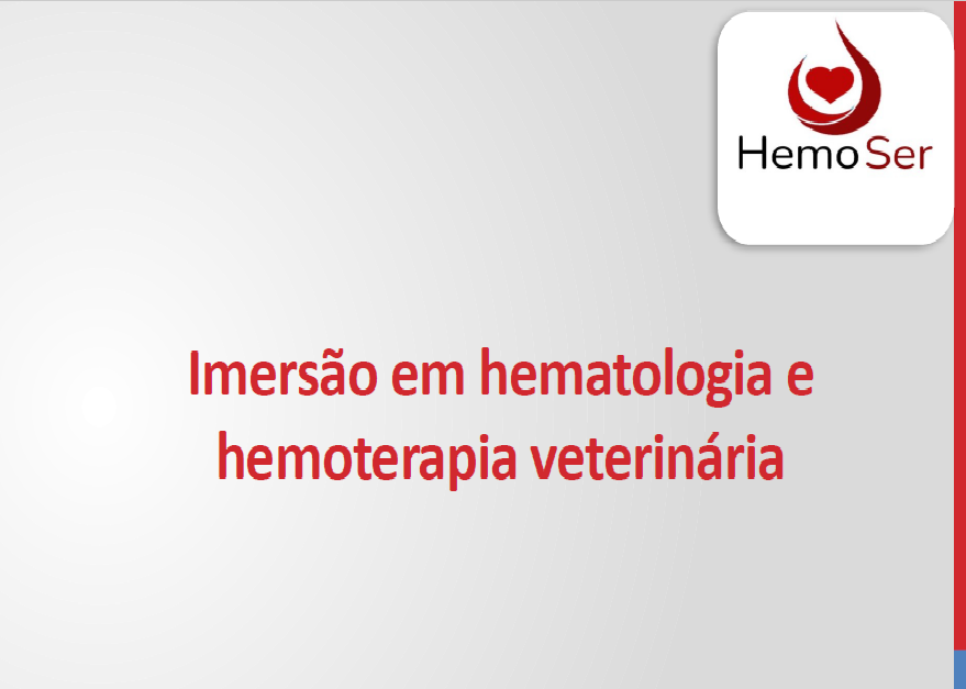 Imersão em Hematologia e Hemoterapia Veterinária - Hemoser Franchis...