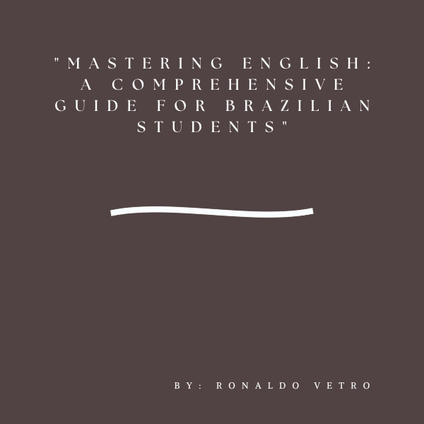 "Mastering English: A Comprehensive Guide for Brazilian Students"