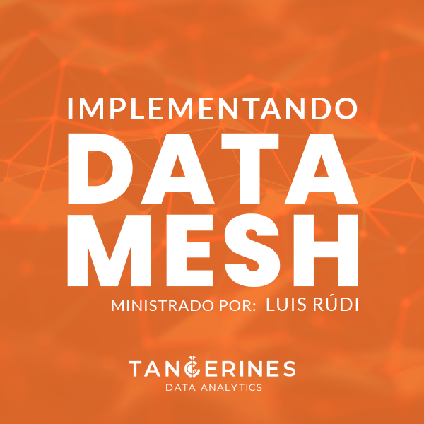 Implementando Data Mesh - Tangerines Data Analytics | Hotmart