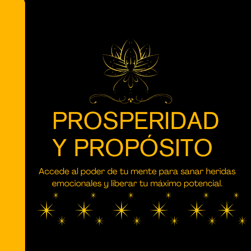 PROSPERIDAD Y PROPÓSITO- Accede al poder de tu mente