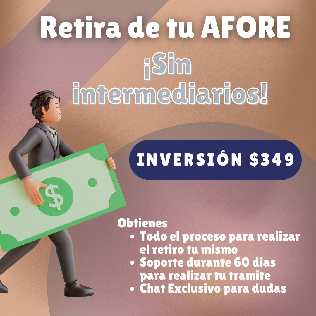 Retira de tu AFORE sin intermediarios - Israel Aaron Leal Aguilar