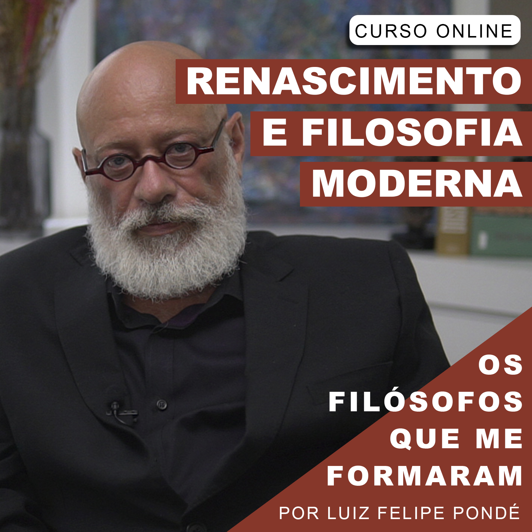 Renascimento e Filosofia Moderna, Os Filósofos que me Formaram - Po...