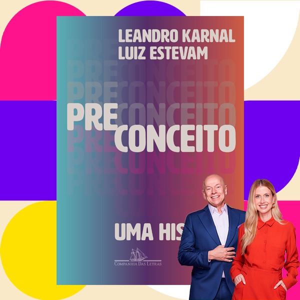 Preconceito: uma História — Luiz Estevam e Leandro Karnal - Equipe ...