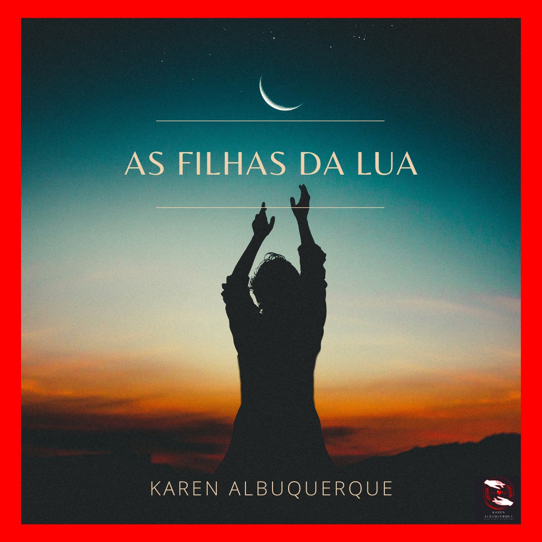 As Filhas da Lua - Karen Albuquerque | Hotmart