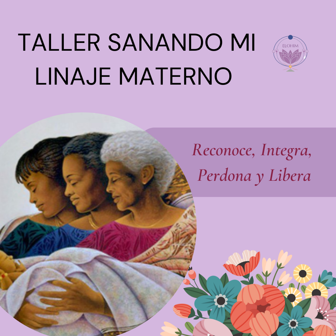 Taller Sanando mi Linaje Materno - Centro de Capacitacion ELOHIM