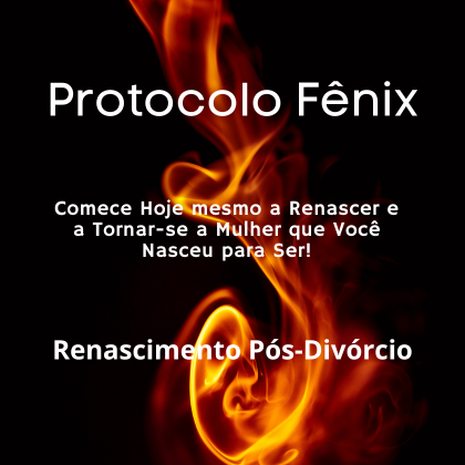 PROTOCOLO FÊNIX - RENASCIMENTO PÓS-DIVÓRCIO - Paty Piza | Hotmart