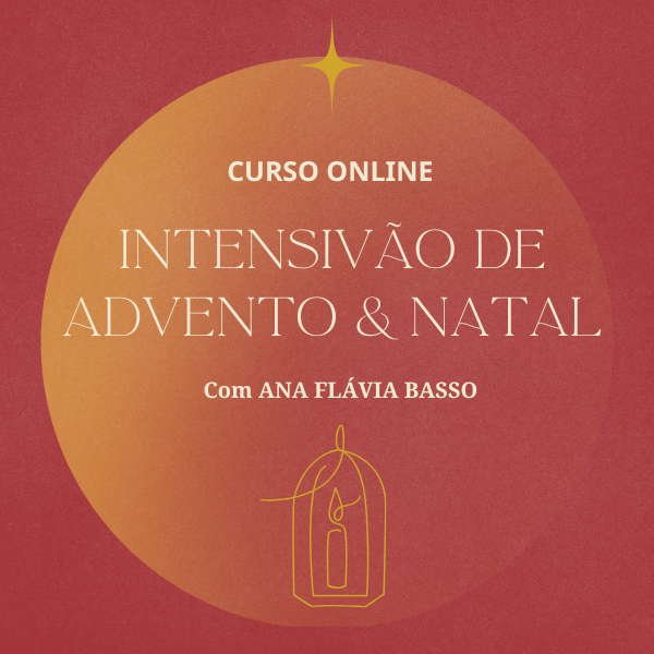 Intensivão de Advento e Natal - Ana Flávia Basso - ANA FLÁVIA BASSO...