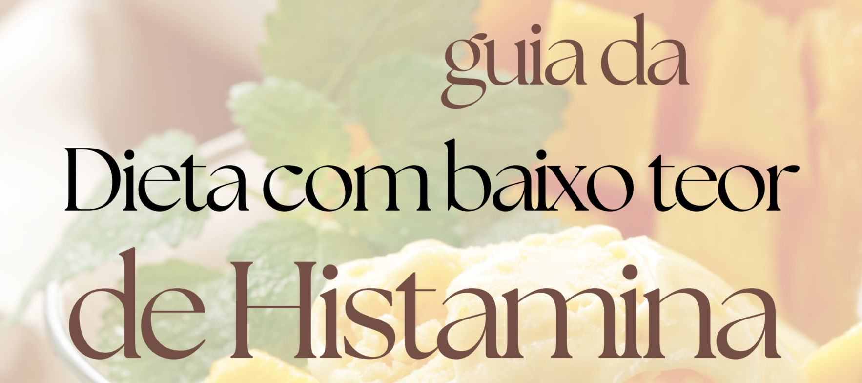 Guia da dieta com baixo teor de Histamina - Nutri Mai | Hotmart