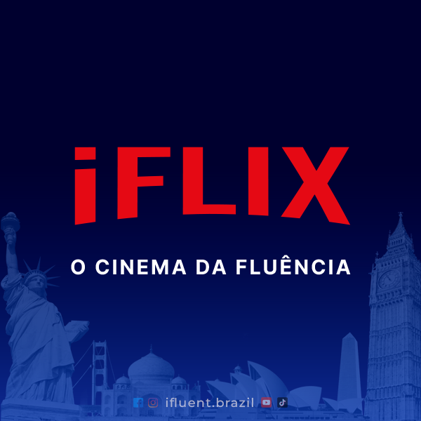 iFlix: O Cinema da Fluência | iFluent