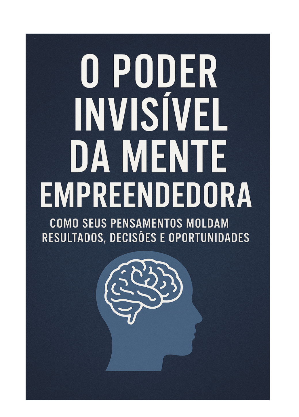 E-book Poder invisível da mente empreendedora - William Ramos Sant...