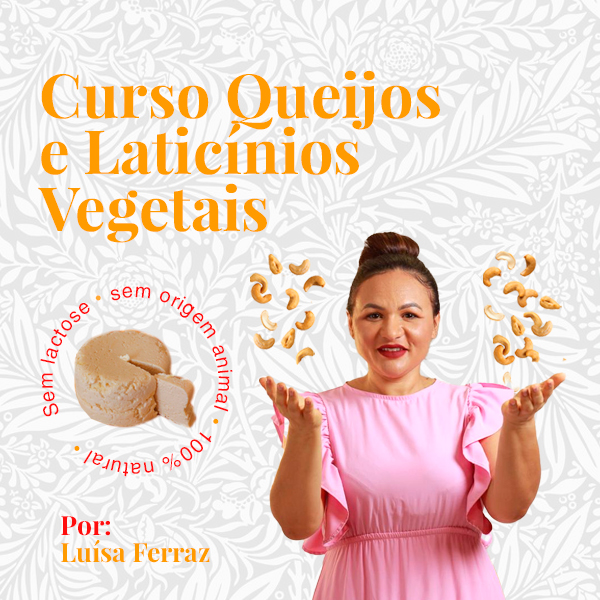 Queijos e laticínios Vegetais - Luísa Ferraz | Hotmart