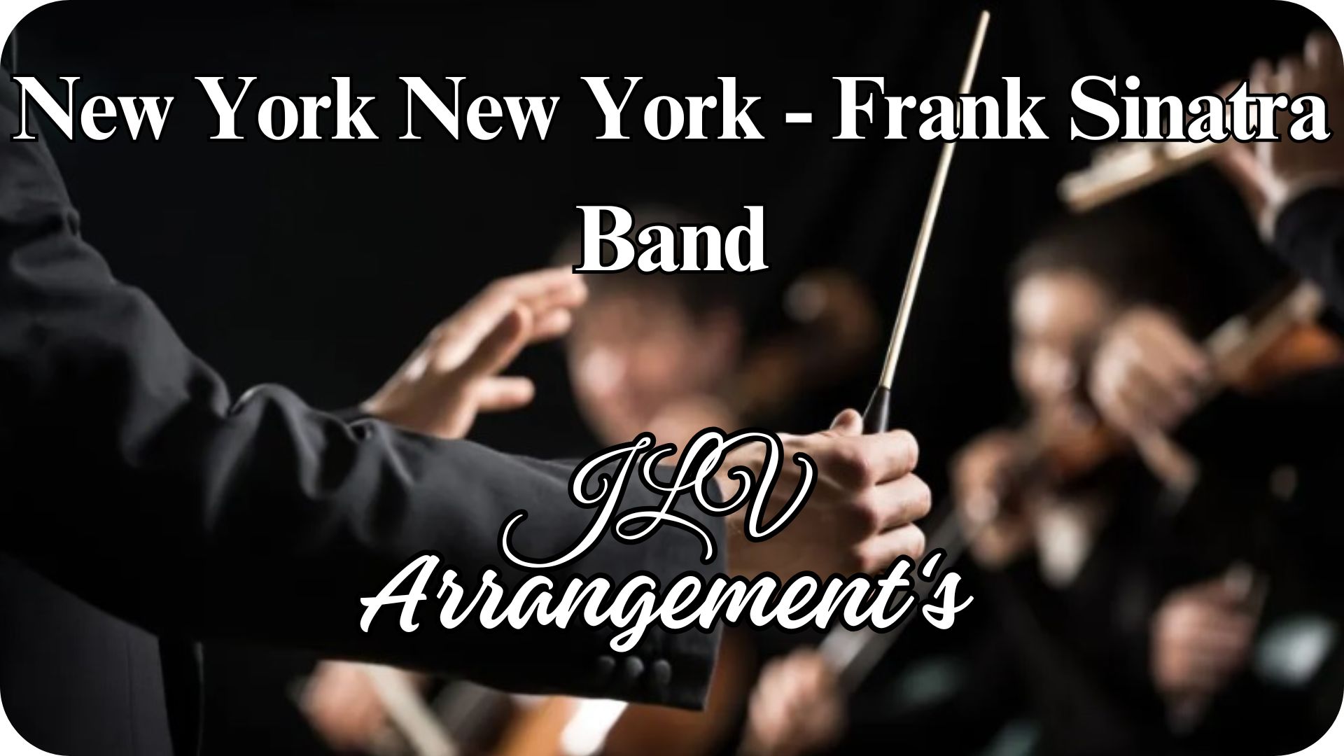 New York New York Frank Sinatra Band Arrangement - Jhonatan Lúcio V...