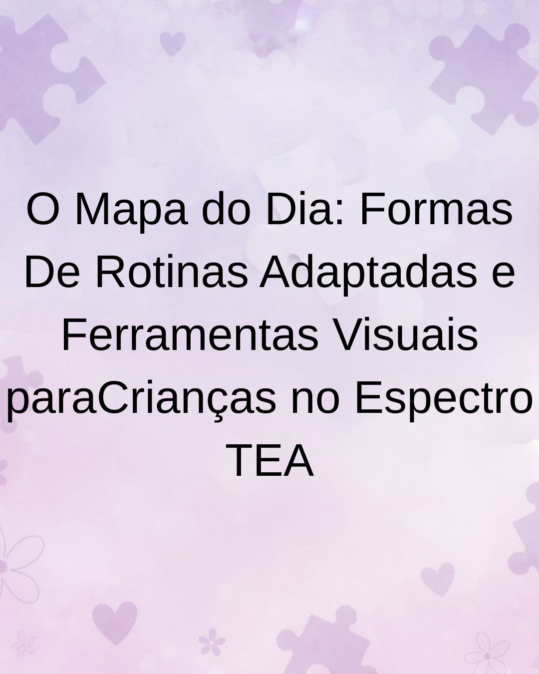 O Mapa do Dia: Formas De Rotinas Adaptadas e Ferramentas Visuais pa...