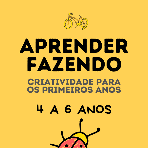 Aprender Fazendo: Criatividade para os Primeiros Anos - 4 a 6 anos ...