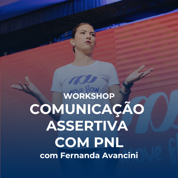 WORKSHOP COMUNICAÇÃO ASSERTIVA COM PNL - com Fernanda Avancini