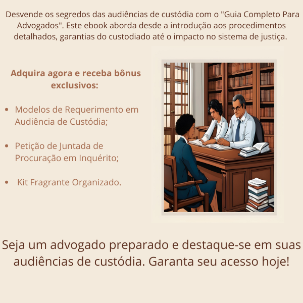 Guia Completo Sobre Audiência de Custódia Para Advogados - Smith St...
