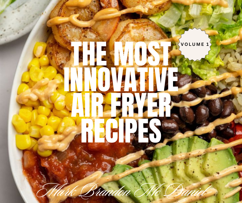 "The Most Innovative Air Fryer Recipes"