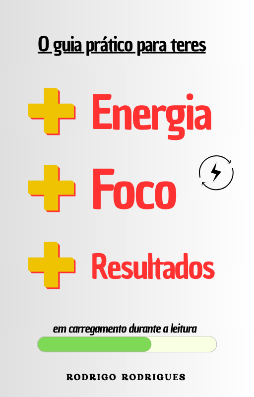 Como ter mais Energia, ser mais focado e ter melhores resultados