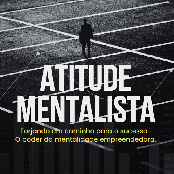Atitude Mentalista - Forjando um Caminho para o Sucesso