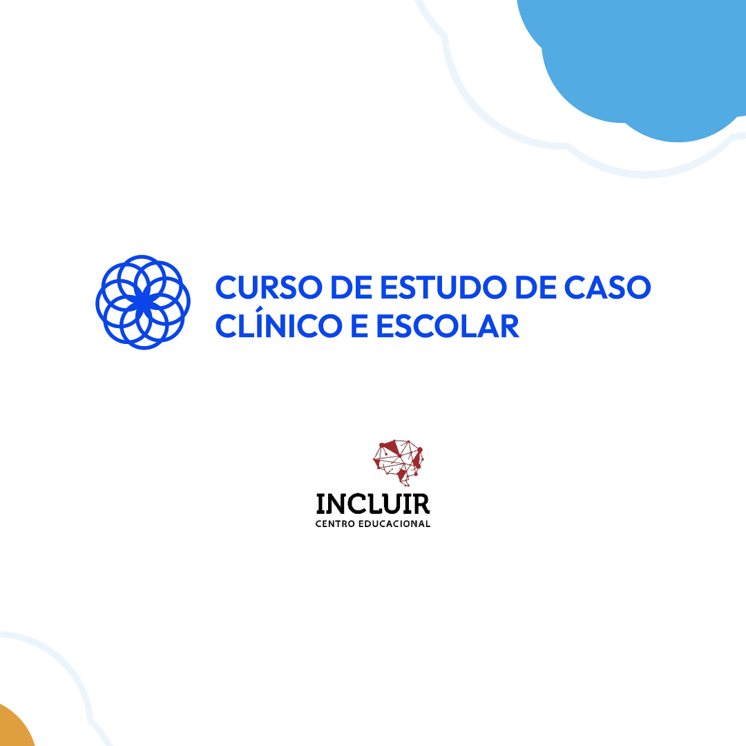 Curso de Estudo de Caso Clínico e Escolar - Incluir Centro Educacio...