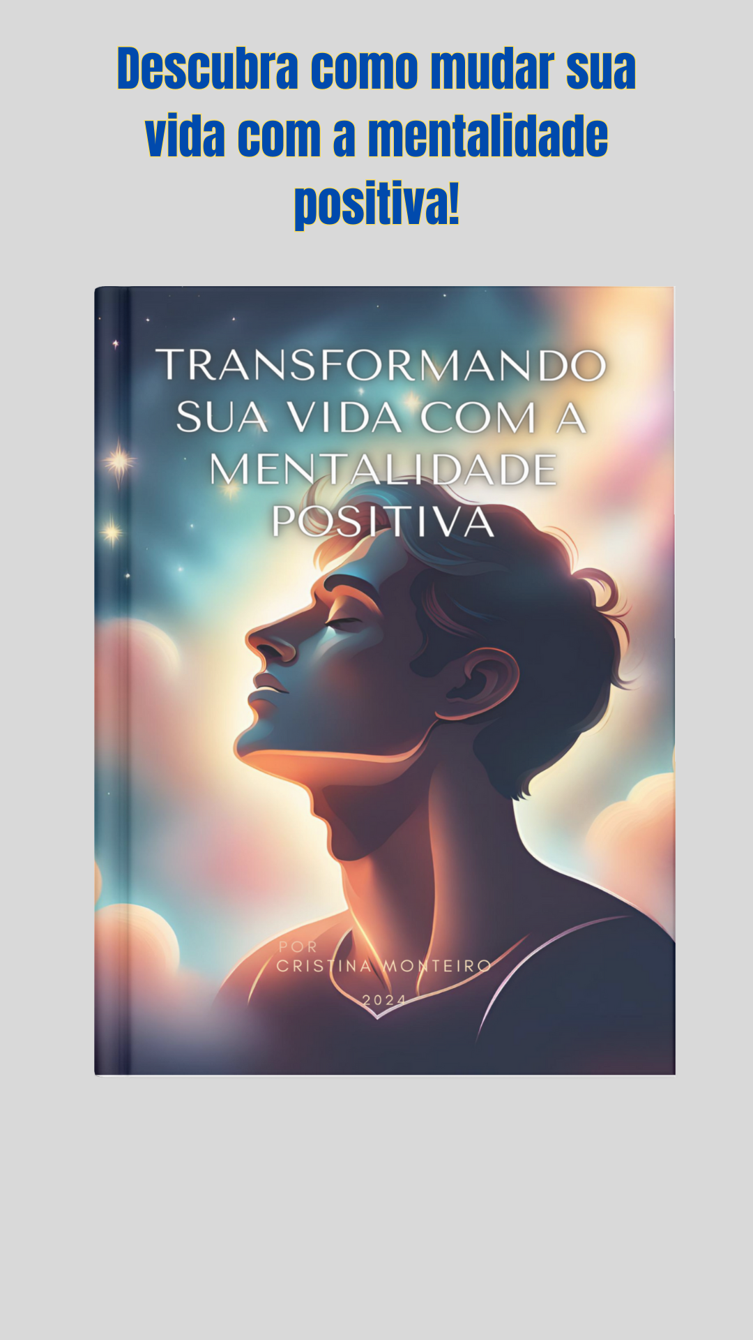 Transformando sua Vida com a Mentalidade Positiva - Cristina da Sil...