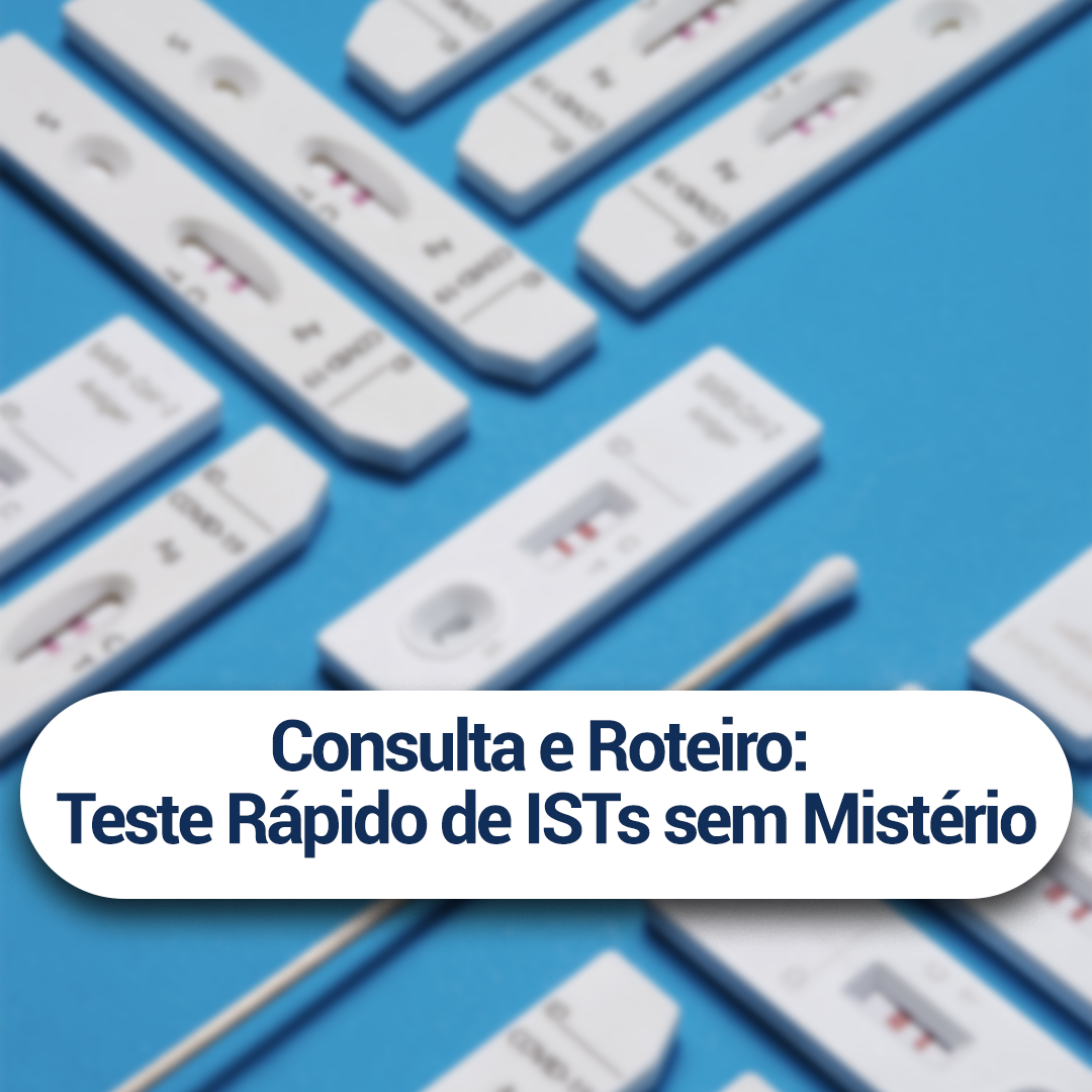Consulta & Roteiro — Teste Rápido de ISTs sem Mistério - Enfª Drª A...