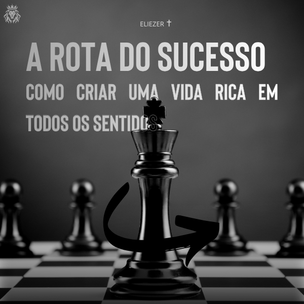 A Rota do Sucesso: Como Criar uma Vida Rica em Todos os Sentidos