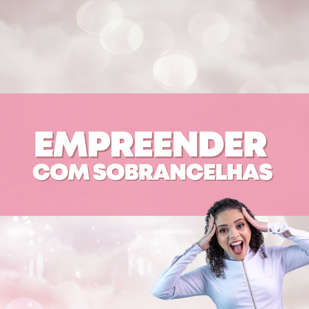 Empreender com Sobrancelhas