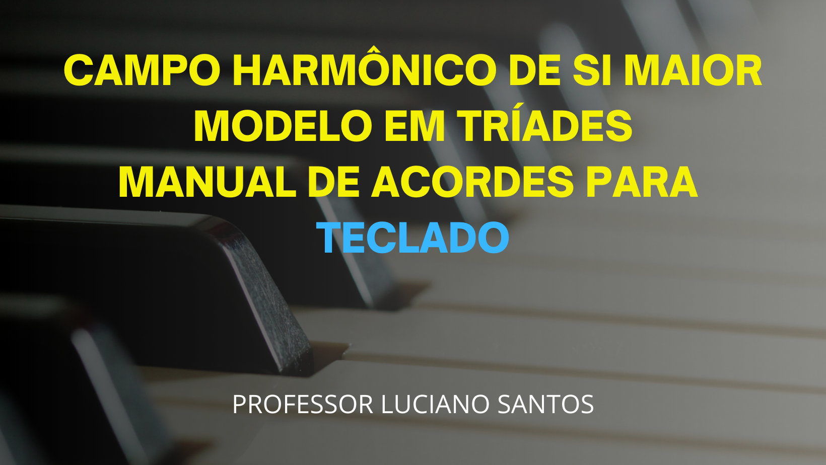 MANUAL DE ACORDES PARA TECLADO CAMPO HARMÔNICO DE SI MAIOR MODELO E...