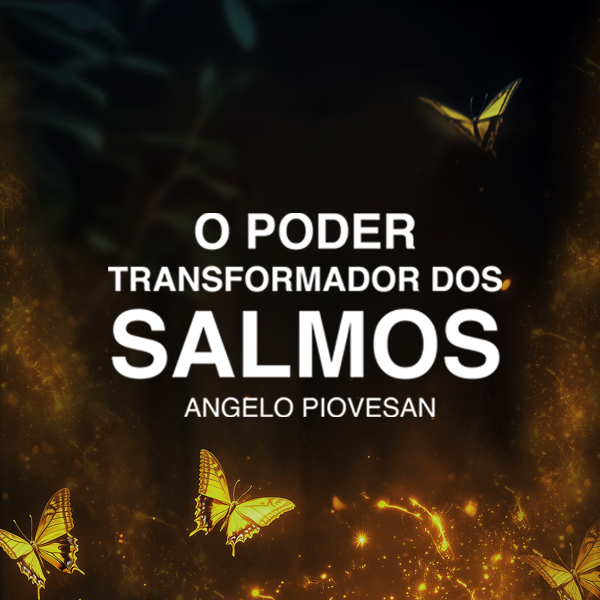 O Poder Transformador dos Salmos - ANGELO PIOVESAN | Hotmart