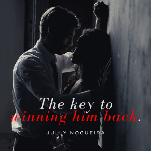 The key to winning him back.