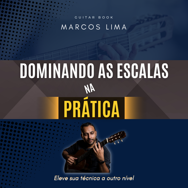 Dominando as Escalas na Prática - Guitar Book - Marcos Lima GuitarB...