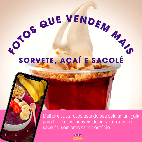 Fotos que Vendem mais Sorvete, Açaí e Sacolé. - Fabricio Tutti Mar...