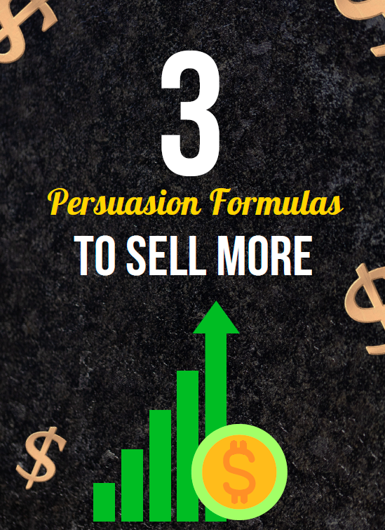 Master the Art of Selling: 3 Persuasion Formulas to Sell More