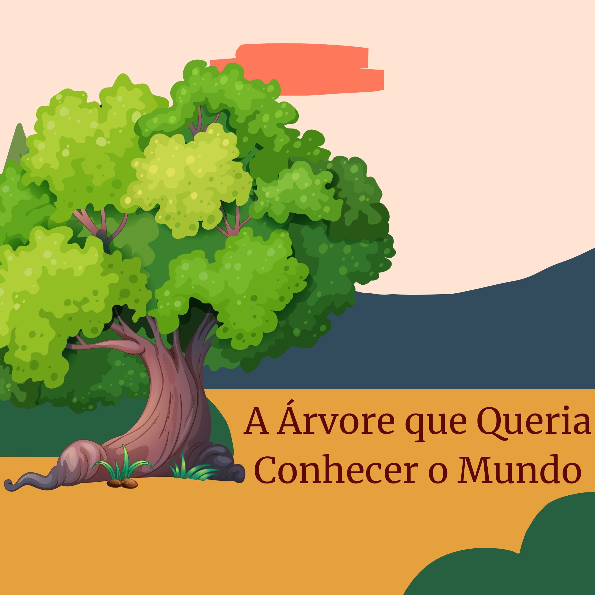 "A Árvore que Queria Conhecer o Mundo"