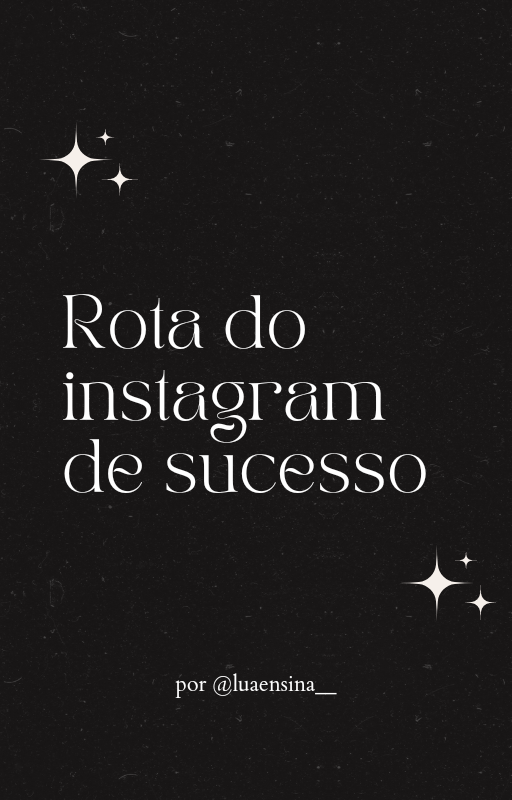 Rota do instagram de sucesso - Luana Vanessa Santos Leão | Hotmart