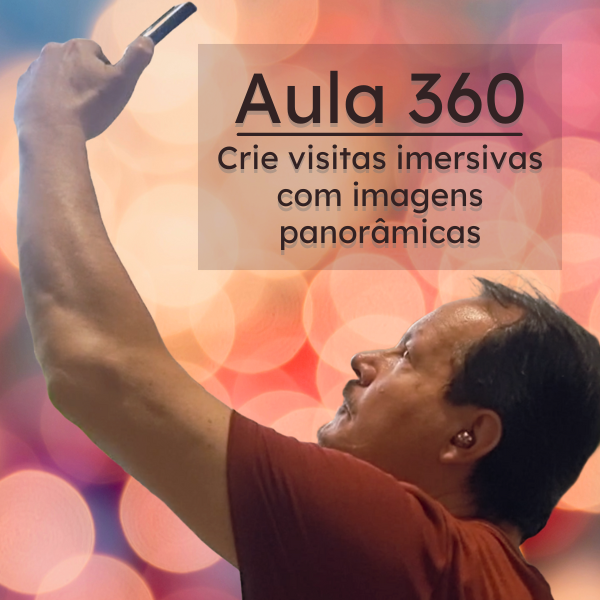 Aula 360 - Crie visitas imersivas com imagens panorâmicas - Romero ...