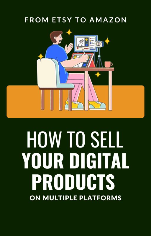 From Etsy to Amazon How to Sell Your Digital Products on Multiple Platforms