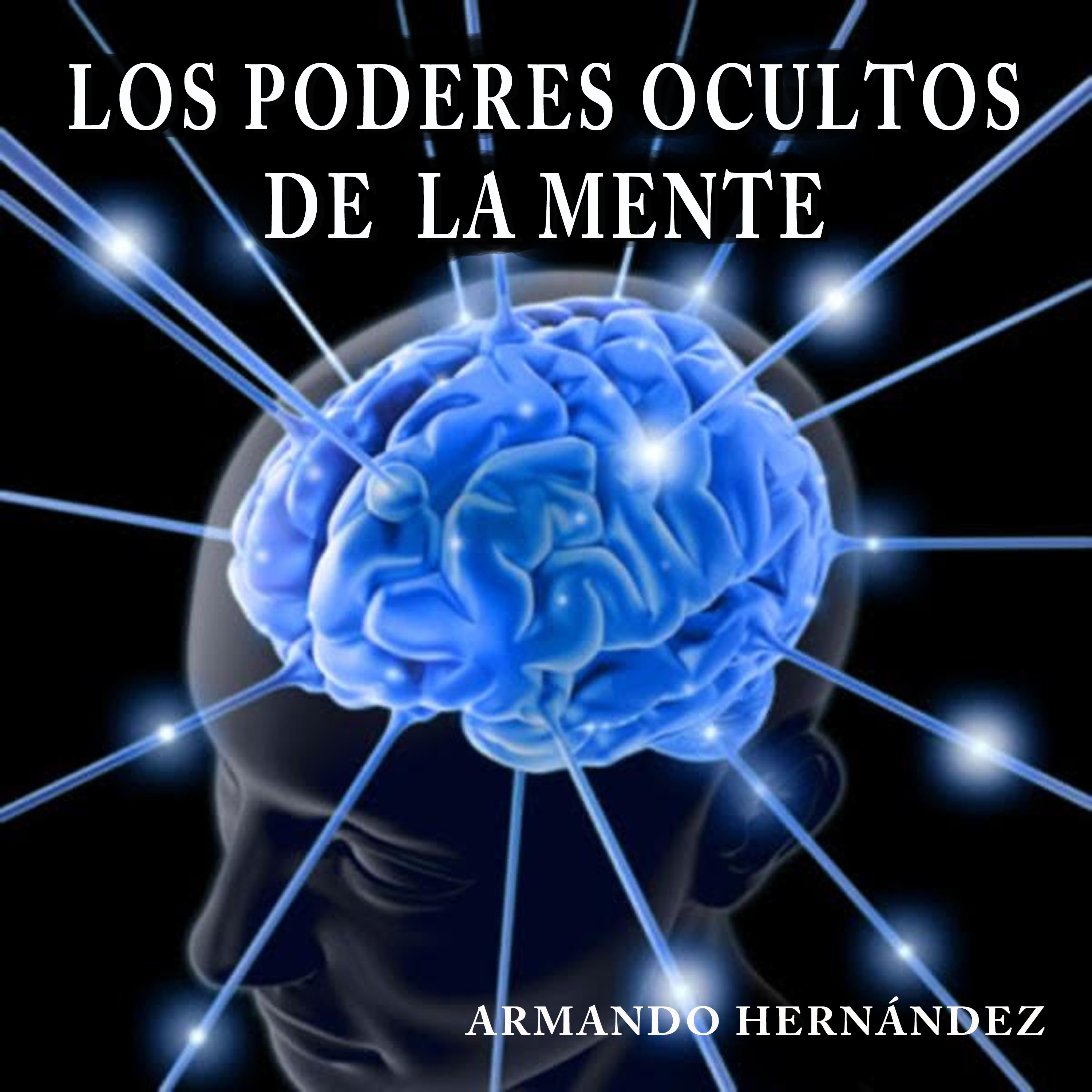 Los Poderes Ocultos de la Mente - Armando Hernandez Gasca | Hotmart