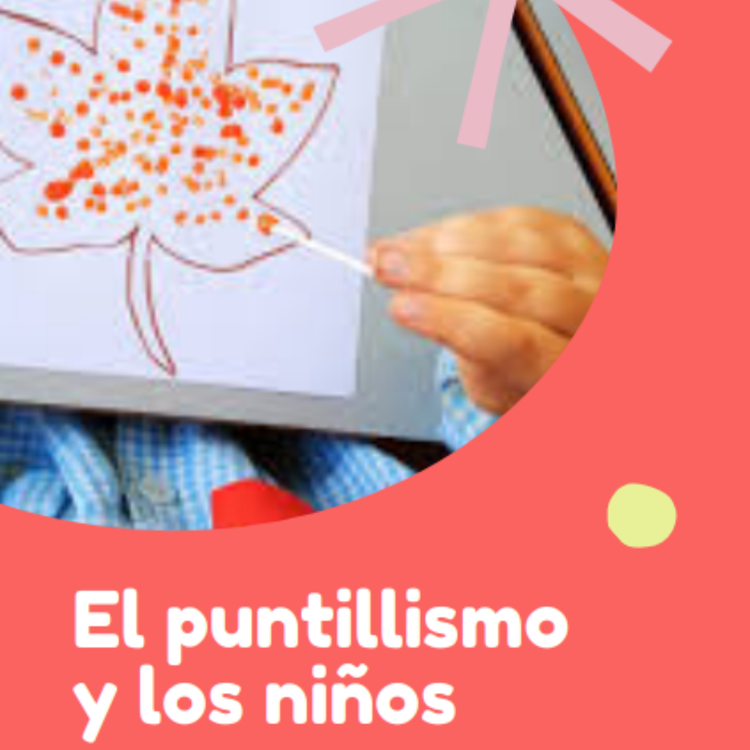 EL PUNTILLISMO Y LOS NIÑOS – ARTE, DIVERSIÓN Y DESARROLLO - Jessica...